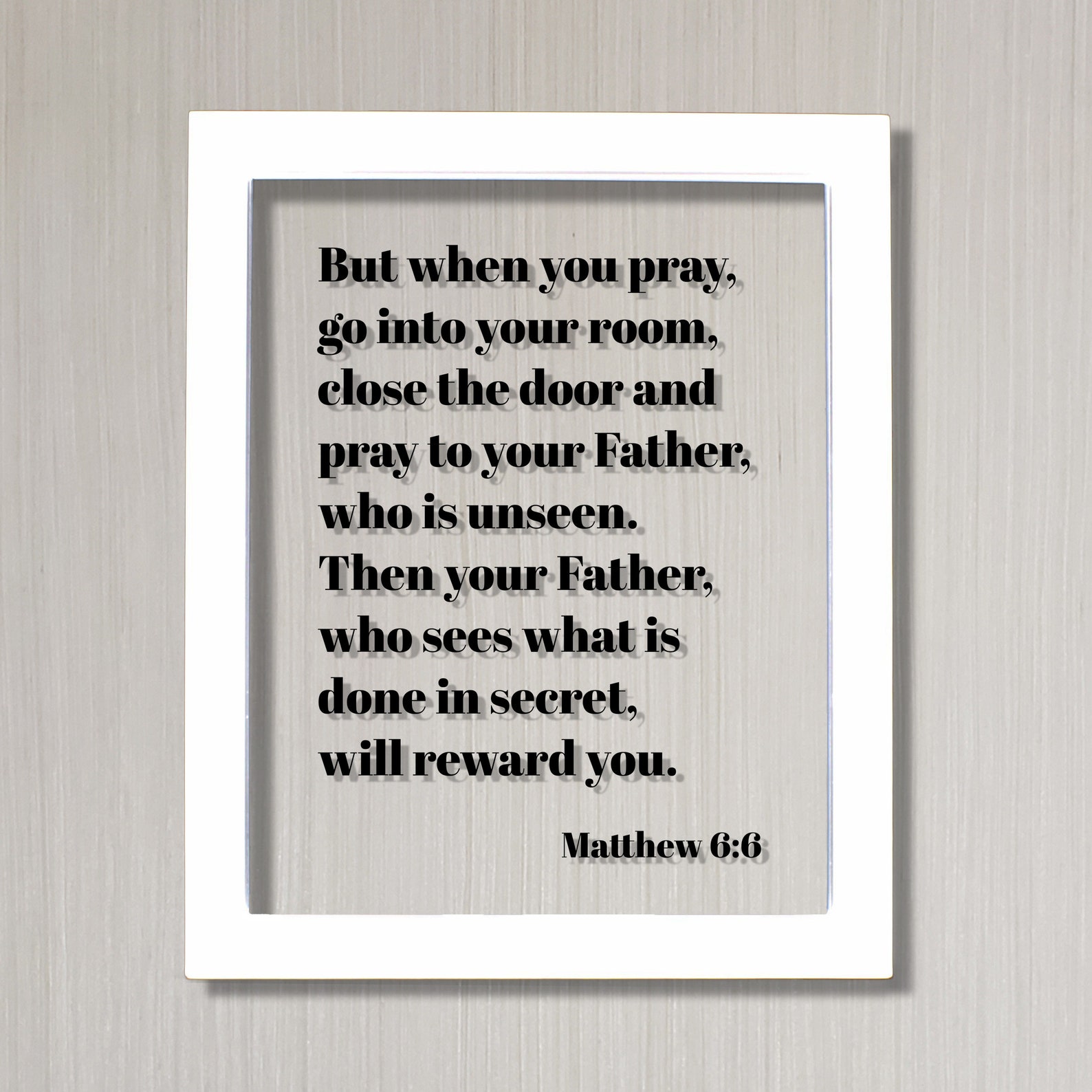 Matthew 6:6 - but When You Pray Go Into Your Room Close the Door and ...