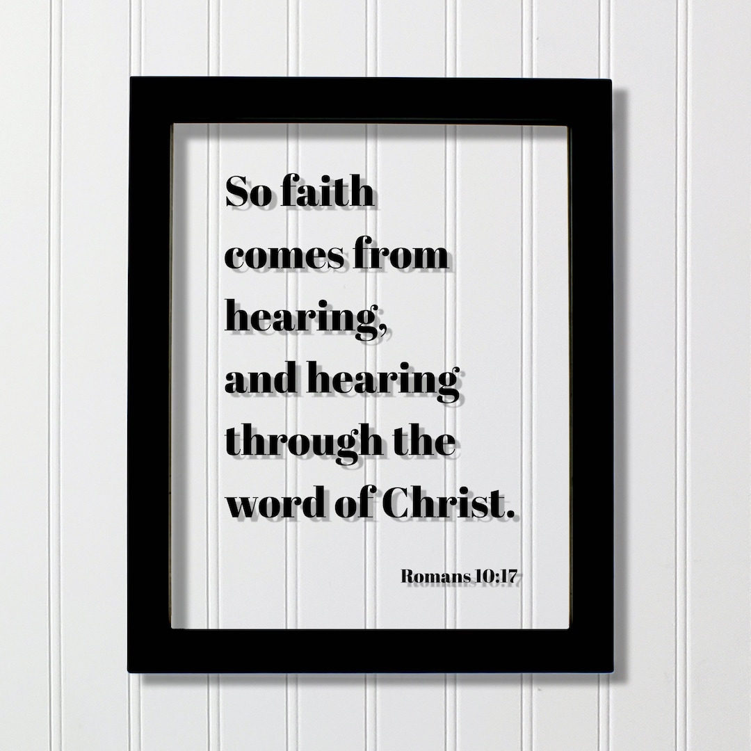 Romans 10:17 - so Faith Comes From Hearing and Through the Word of ...