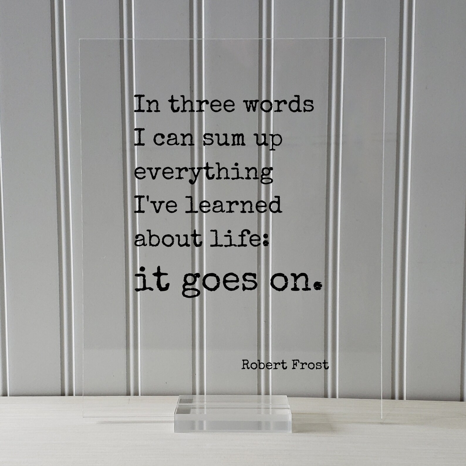 Robert Frost - Floating Quote - in Three Words I Can Sum up Everything ...
