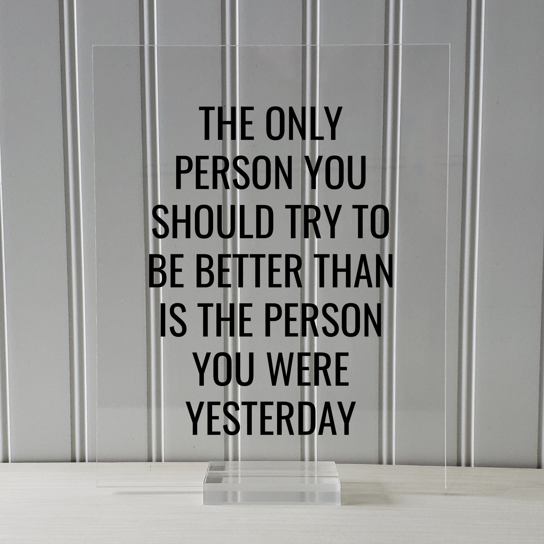 The Only Person You Should Try to Be Better Than is the Person You Were ...
