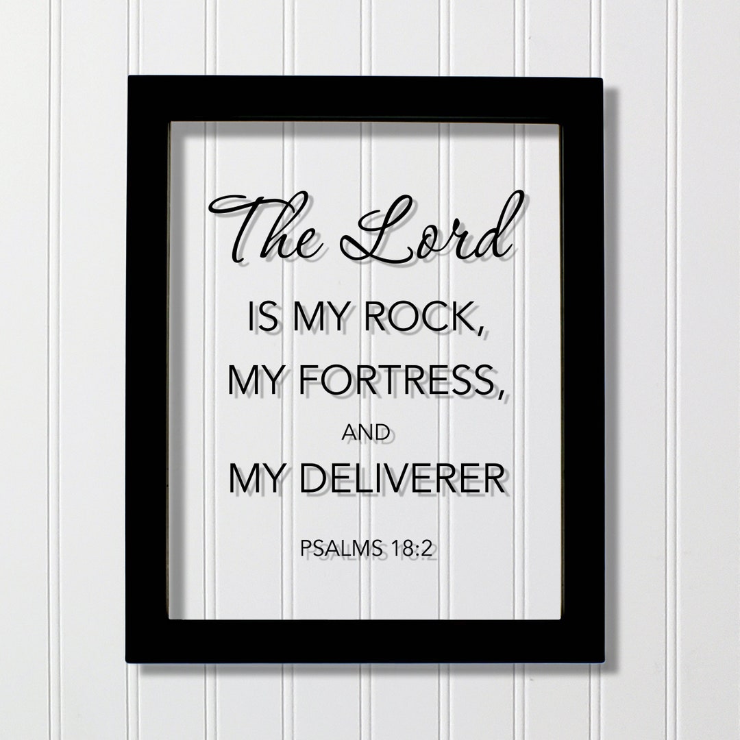 Psalms 18:2 - the Lord is My Rock My Fortress and My Deliverer Floating ...