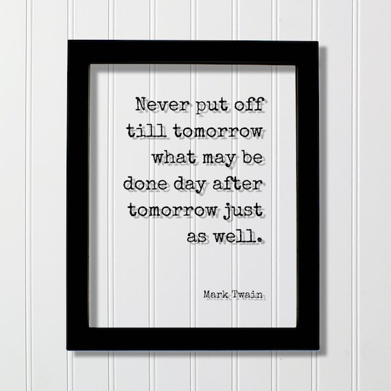 Mark Twain Floating Quote Never Put off Till Tomorrow What - Etsy