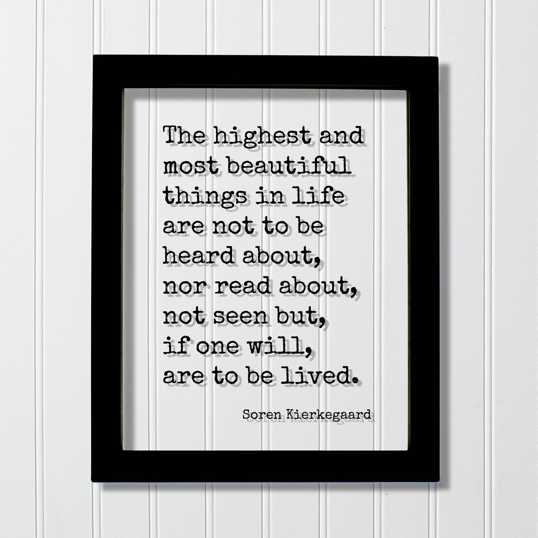 Soren Kierkegaard - Quote - the Highest and Most Beautiful Things in ...