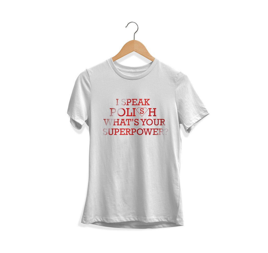 I Speak Polish What's Your Superpower? Polish T-shirt, Gift for Polish ...
