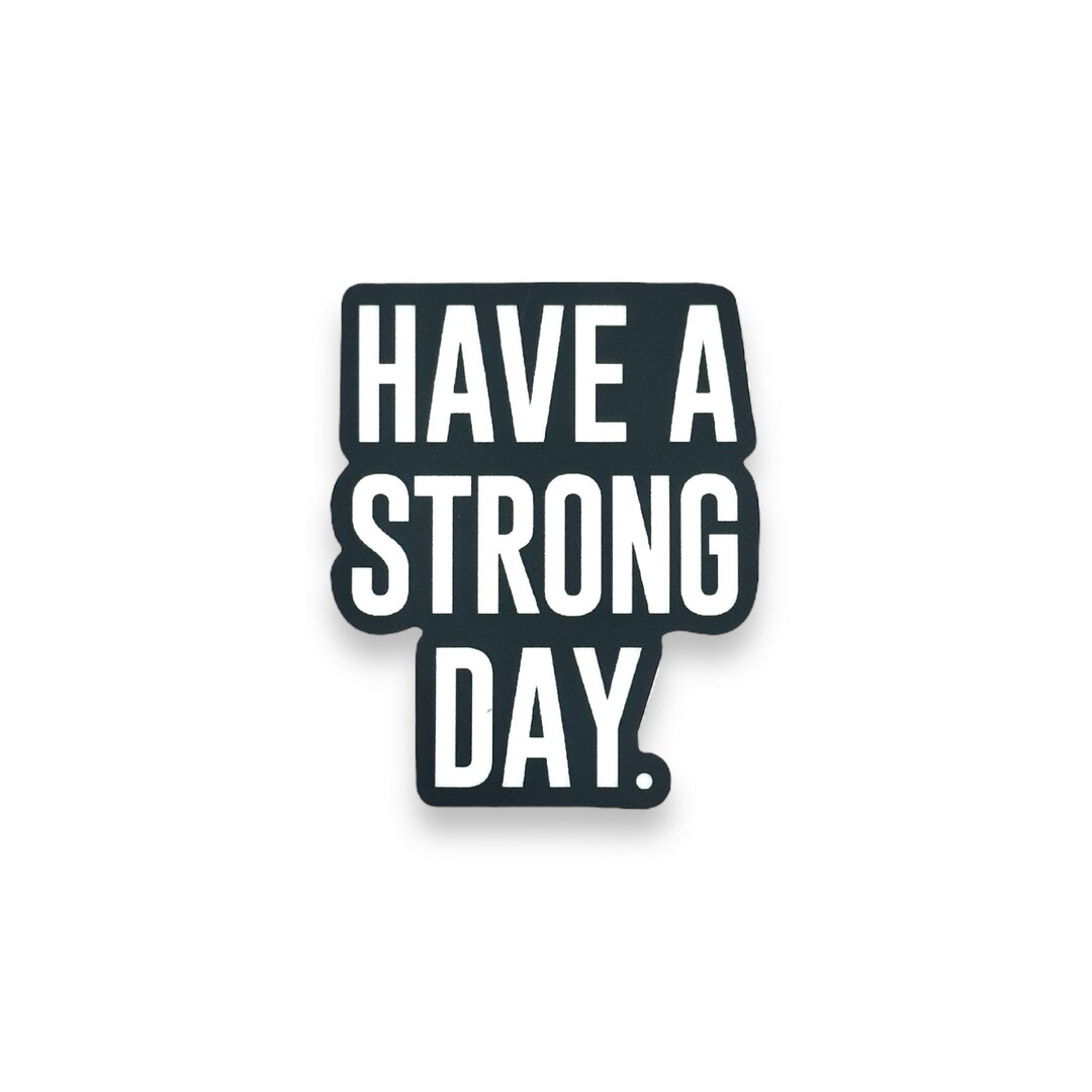 Slogan Vinyl Sticker | Have a Strong Day. | Personal Development ...
