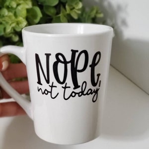 Nope Not Today Mug-not Today Coffee Mug-mom Coffee Mug-funny Coffee Mug ...
