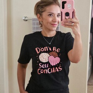 Don't Be Self Conchas Shirt-woman Self Conchas T-shirt-conchas Pan Dulce Cute Shirt-pan Dulce ...