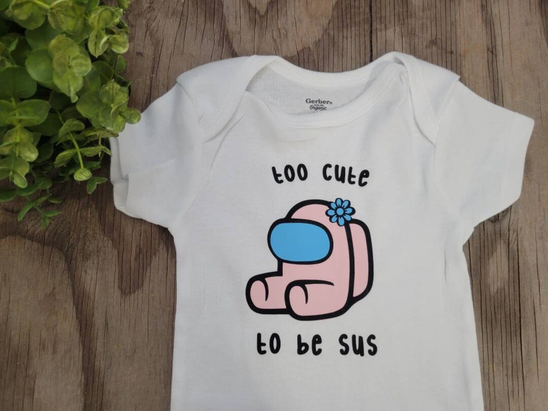 Too Cute to Be Sus Baby Onesie-among Us Game Baby Onesie-among - Etsy