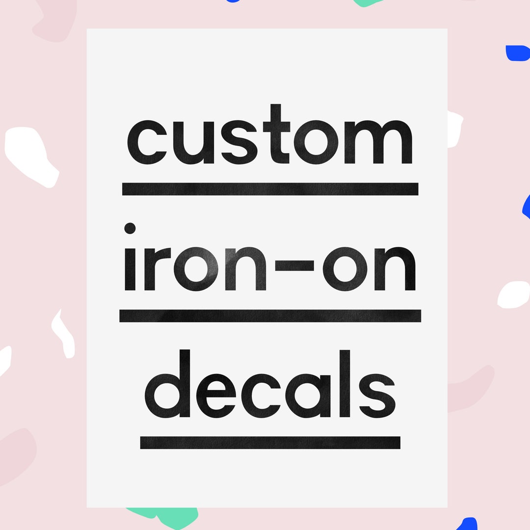 Custom PRINTED Iron-on Decals Color, Size up to 9x8 Inches per Decal - Etsy