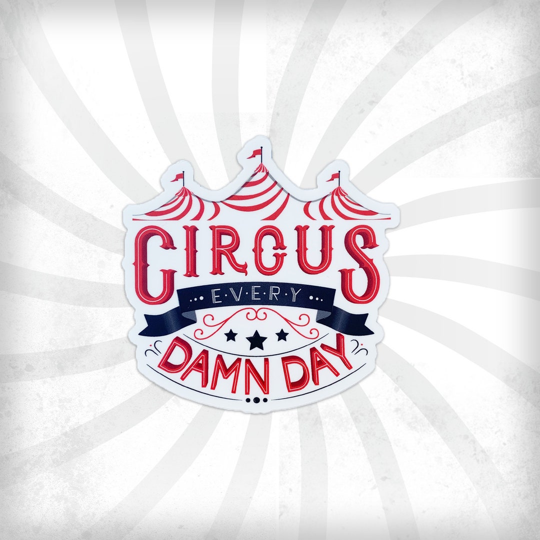 Circus Every Damn Day Die Cut Travel Luggage Suitcase Sticker Decal for ...
