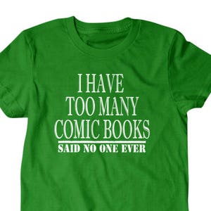 Comic Book Gift, Comic Book Shirt, I Have Too Many Comic Books, Said No ...