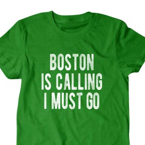Boston Shirt, Boston Gift, Boston is Calling I Must Go, Hilarious ...