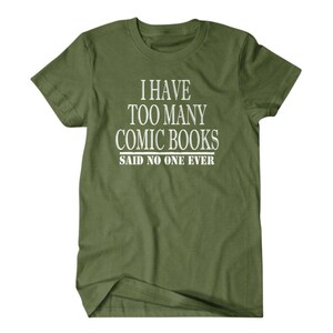 Comic Book Gift, Comic Book Shirt, I Have Too Many Comic Books, Said No ...