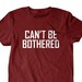 Hilarious T-shirt, Cant Be Bothered Funny T Shirt 302 - Etsy Canada