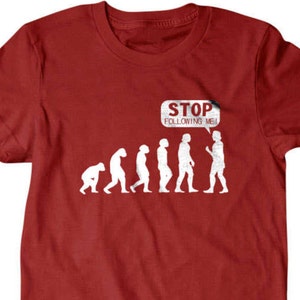 Evolution Shirt, Stop Following Me, Evolution, T-shirt, Funny T Shirt ...