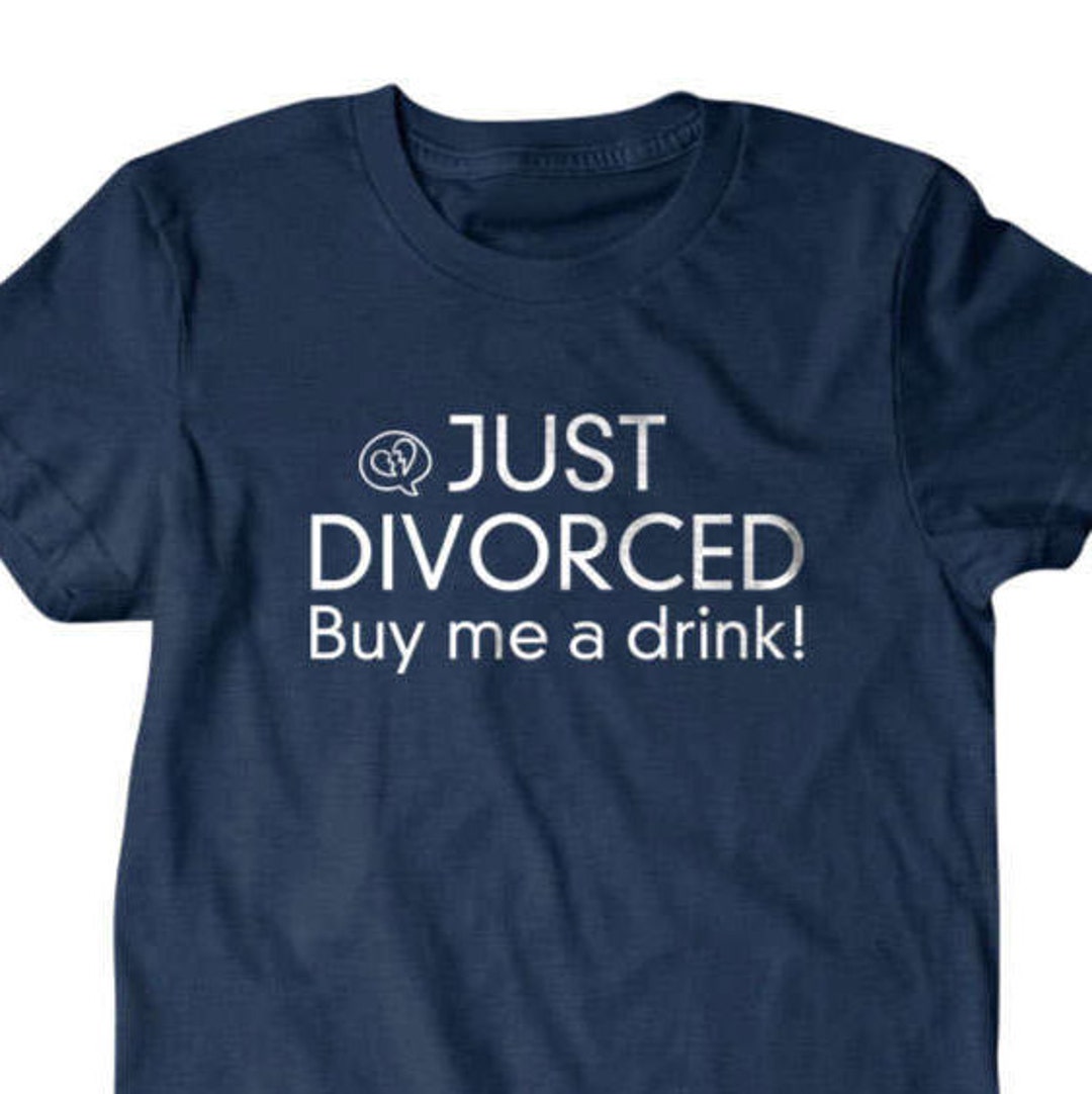 Just Divorced T-shirt, Buy Me a Drink, Divorce Gift, T-shirt, Funny T ...