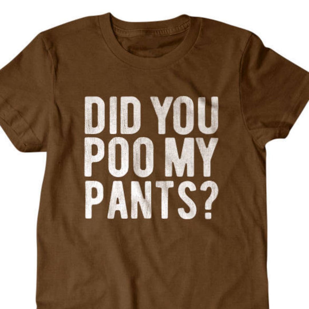 Poo Shirt Did You Poo My Pants Funny Shirts Gifts for Him - Etsy