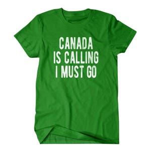Canada Shirt, Canada Gift, Canada is Calling I Must Go, Hilarious ...