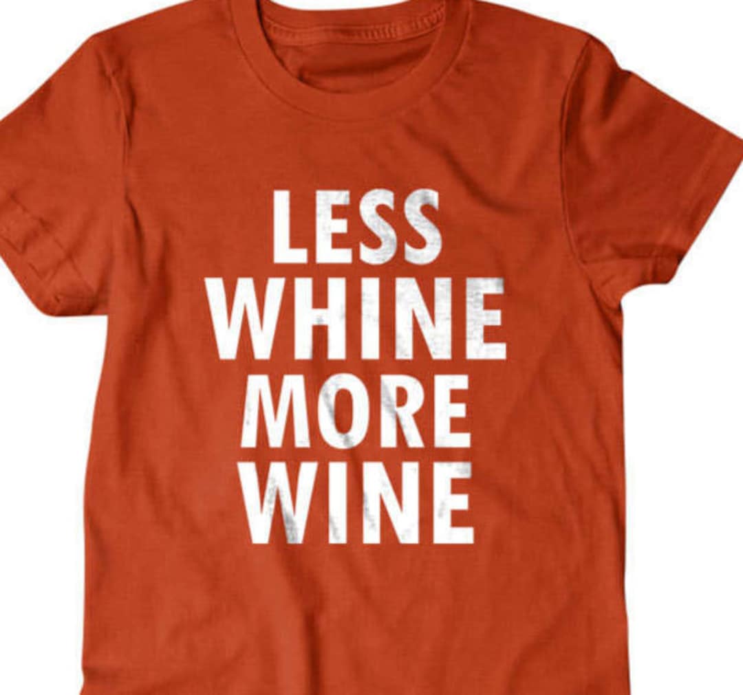 Wine T Shirt, Less Whine More Wine T-shirt, Funny T Shirt, Gifts for ...