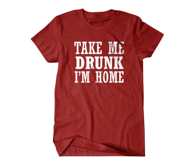Drunk Shirt Take Me Drunk Im Home Drinking Shirt Beer - Etsy