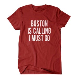 Boston Shirt, Boston Gift, Boston is Calling I Must Go, Hilarious ...