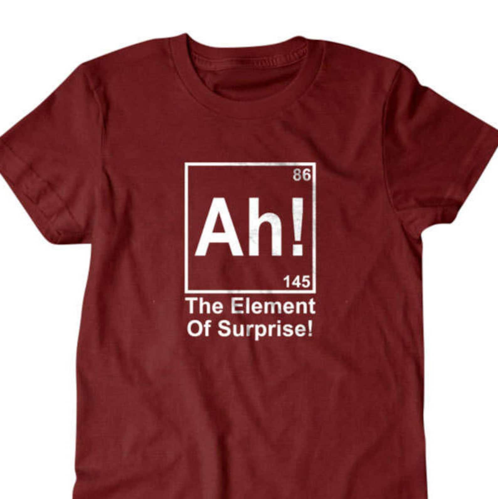 Funny Science Shirt Ah Element of Surprise Tee Nerd Shirt Chemistry ...