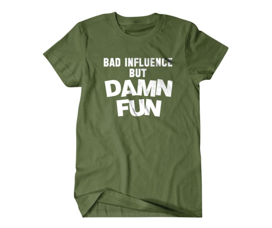 Bad Influence T-shirt Damn Fun Party Shirt T-shirt Funny | Etsy