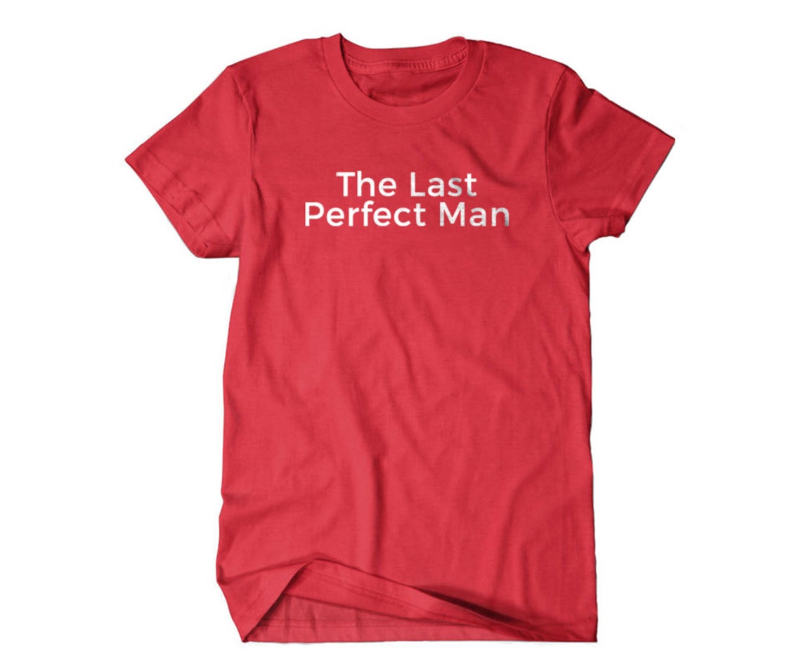 The Last Perfect Man T-shirt Funny Tshirts Gifts for Dad | Etsy