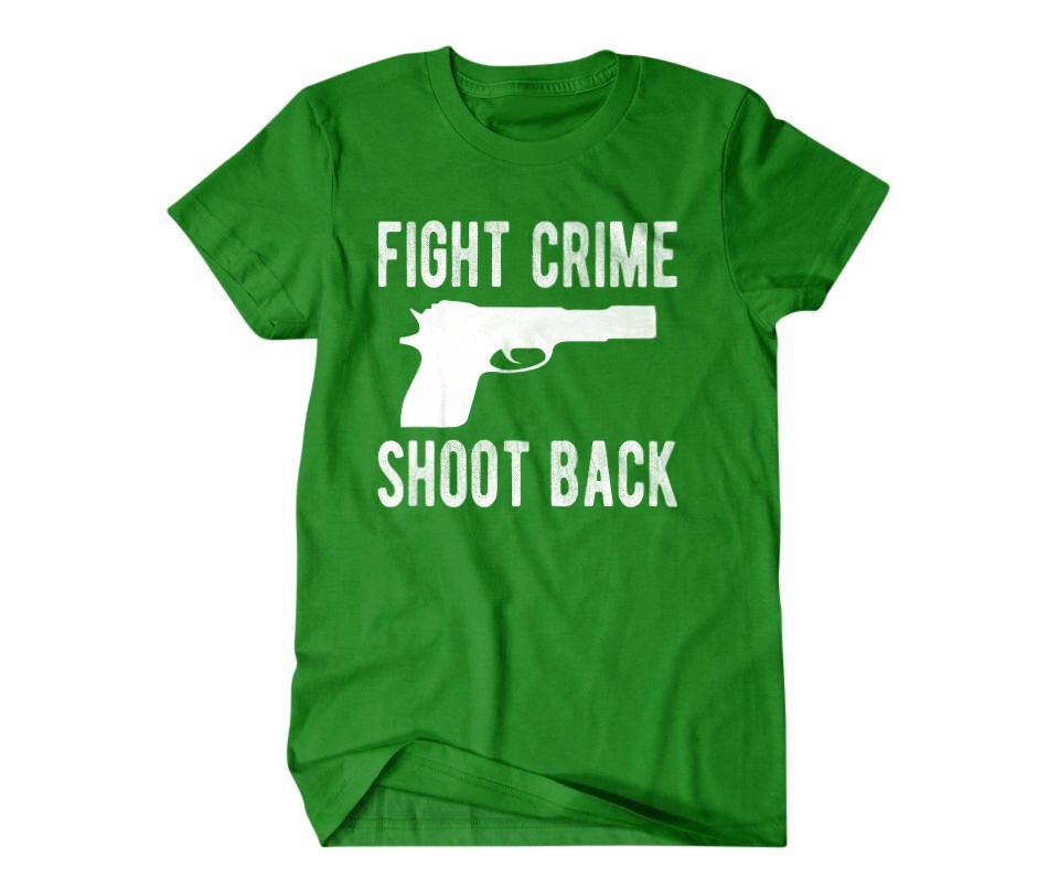 Gun Shirt Fight Crime Shoot Back Gun Lover Gift Funny | Etsy