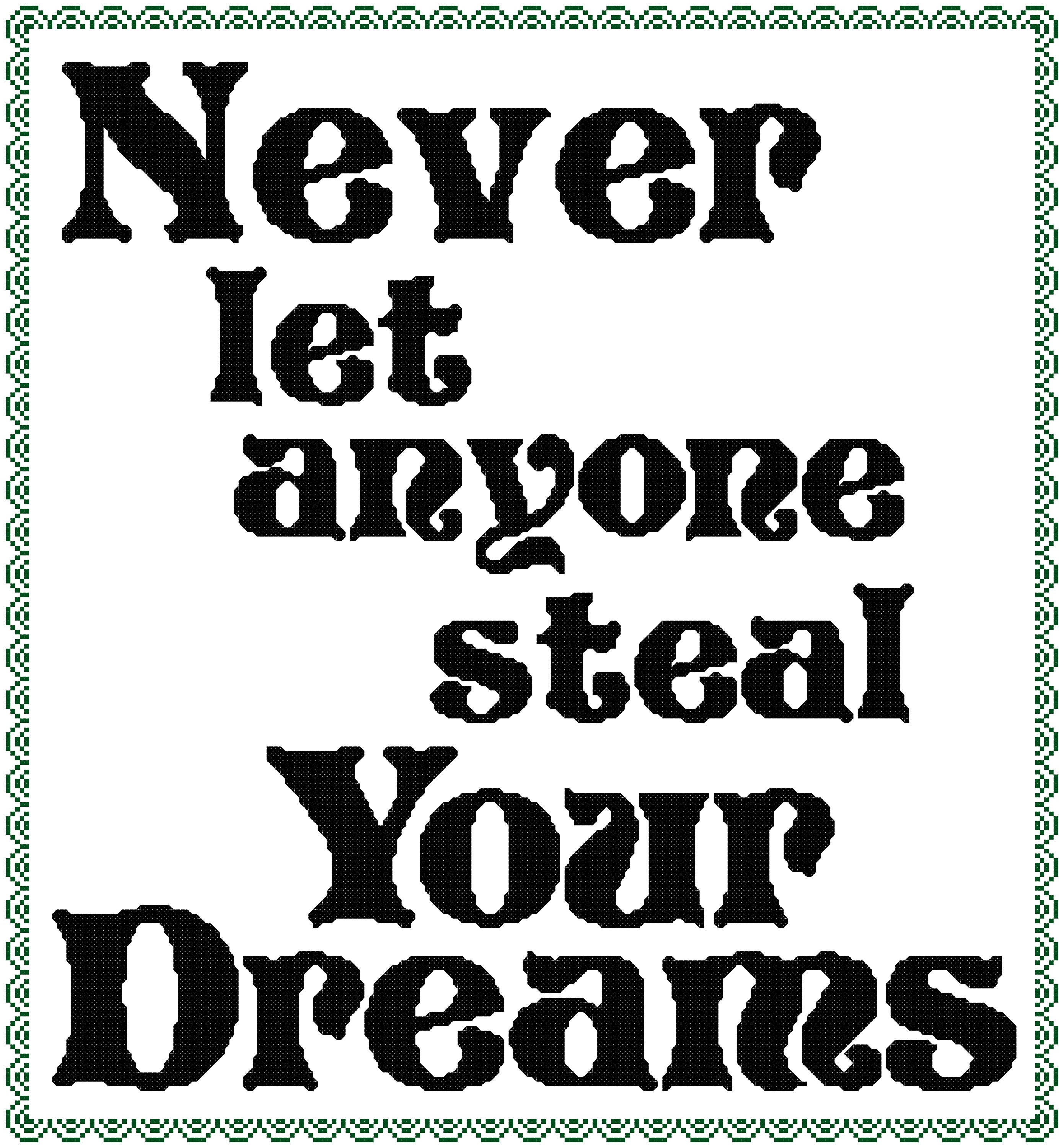 Never Let Anyone Steal Your Dreams, Large Format Cross-stitch Chart to ...