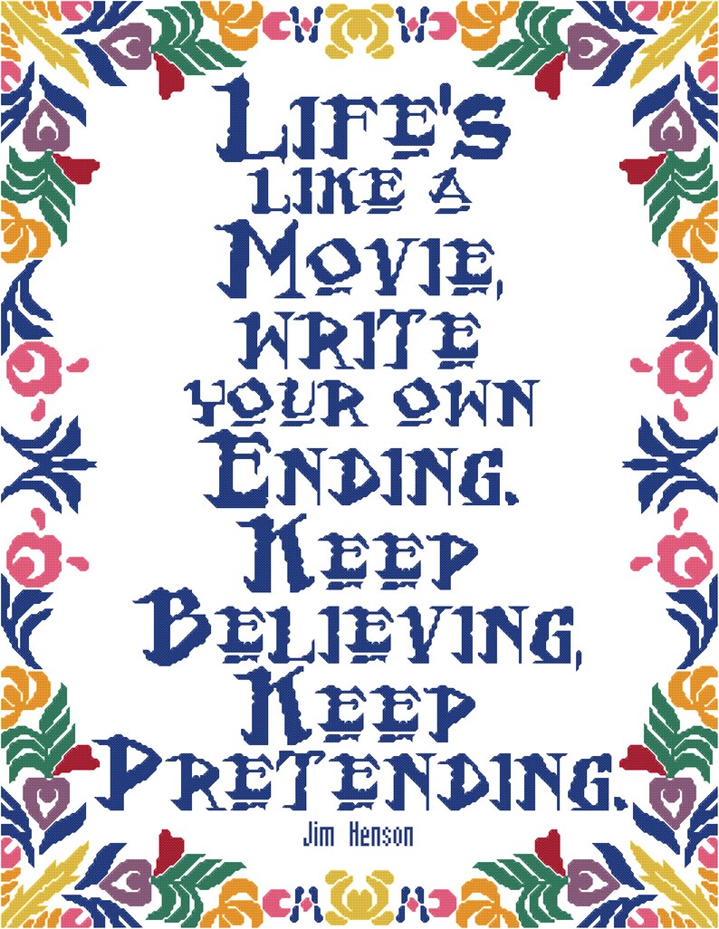 Life's Like a Movie, Write Your Own Ending. Keep Believing, Keep ...