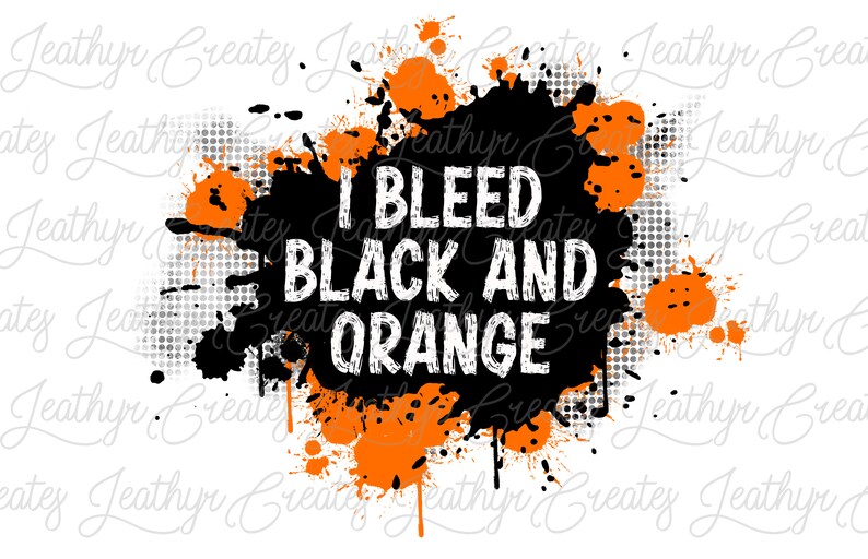 I Bleed Black and Orange - Sublimation, PNG, Clip Art, Digital Download ...