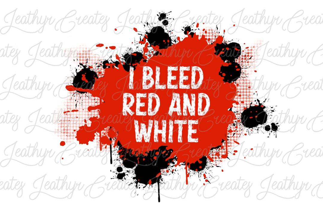 I Bleed Red and White - Sublimation, PNG, Clip Art, Digital Download ...