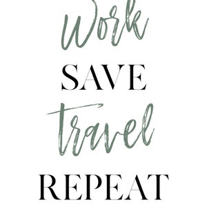 Work Save Travel Repeat Sign, Travel Gift, Office Decor, Dorm Decor ...