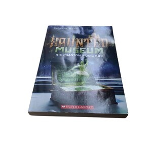 The Haunted Museum ~ the Phantom Music Box ~ by Suzanne Weyn , 1st ...