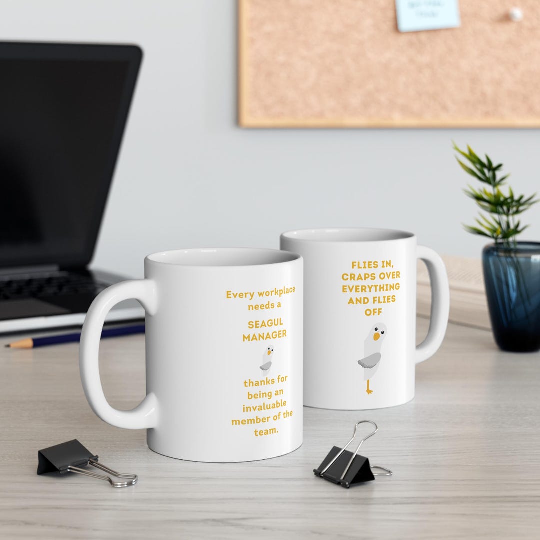 Funny Office Humor Mug seagul Manager Flies in Craps Over Everything ...