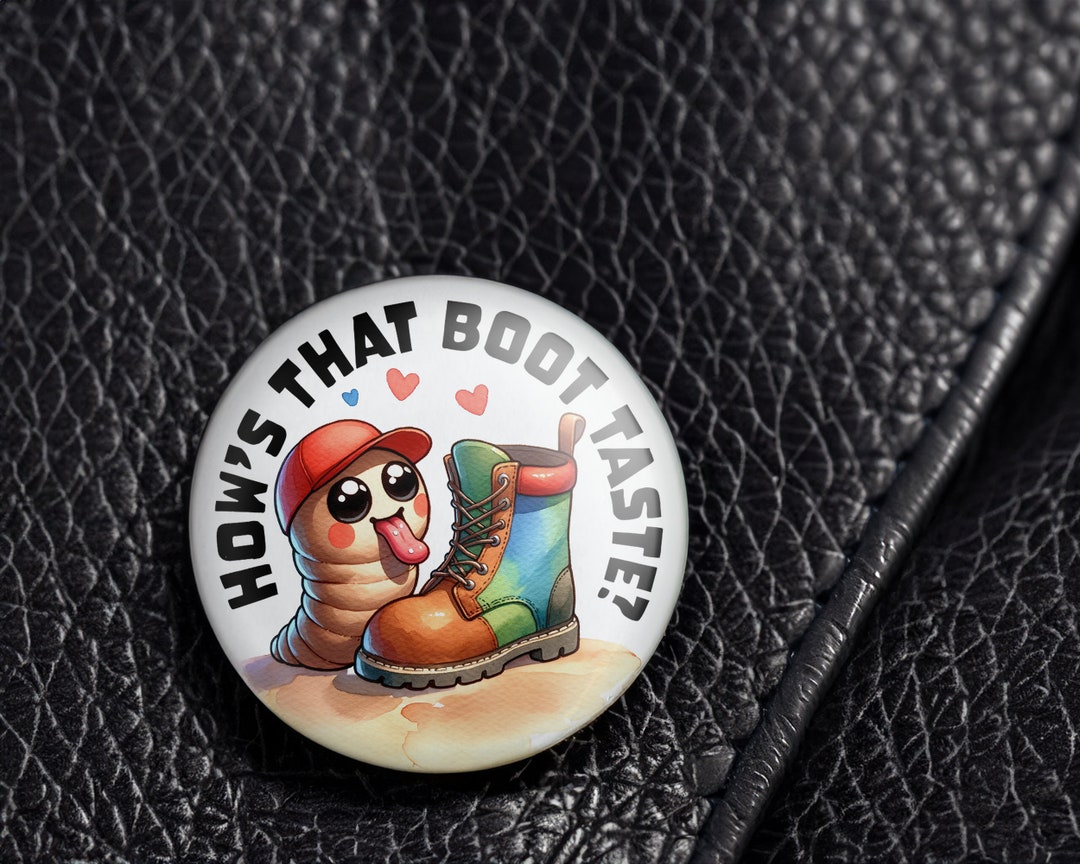 How's That Boot Taste Magat Bootlicking Maggot Button Pin, Keychain ...