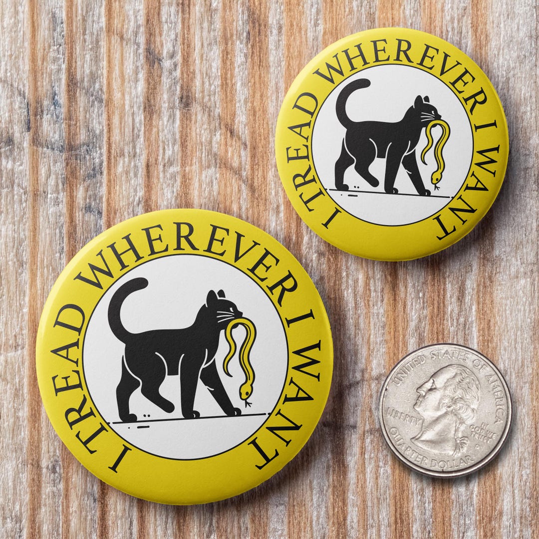 Gadsden Flag Parody Cat Button, I'll Tread Wherever I Please - Keychain ...