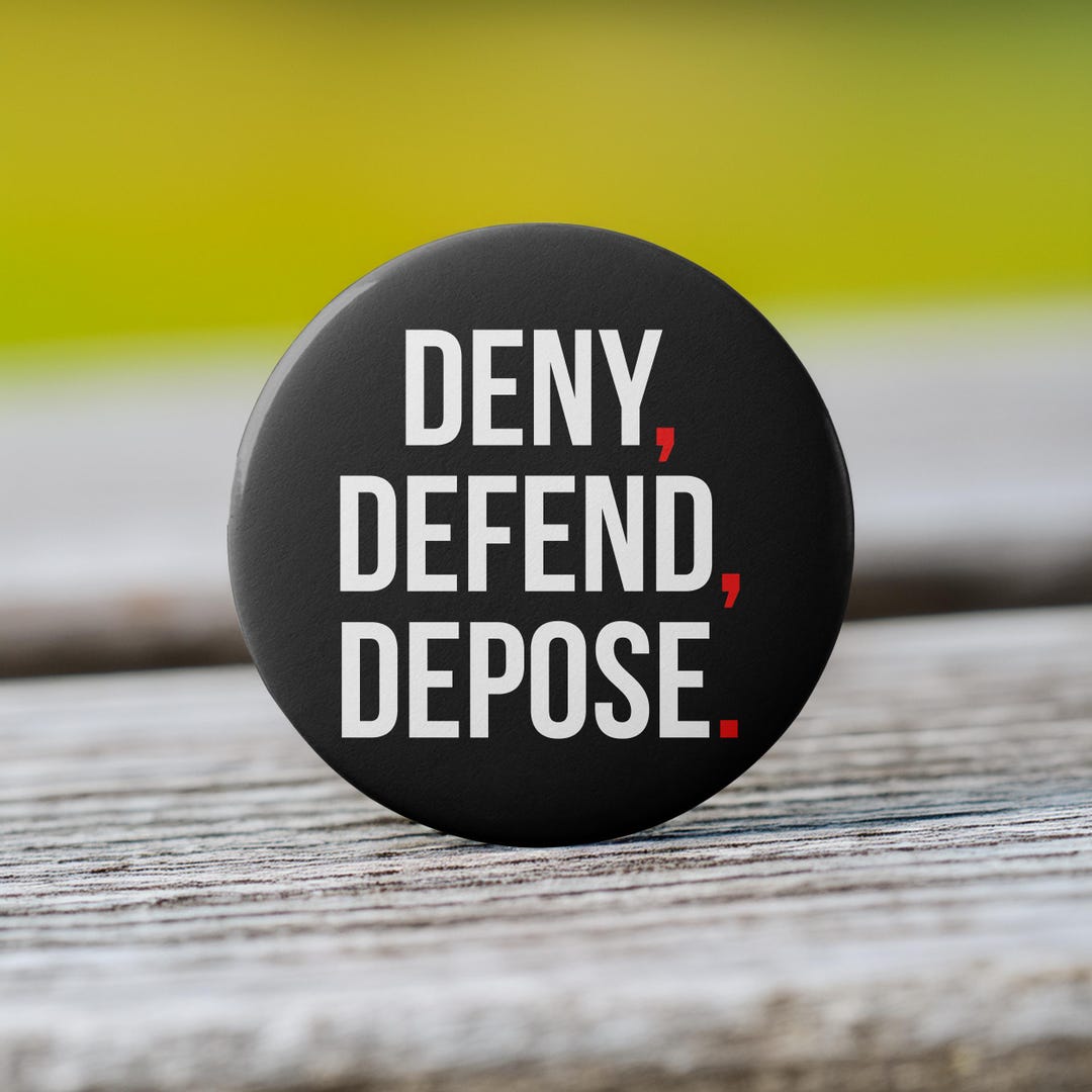 Deny, Defend, Depose Button - Available as Keychain, Pin, Zipper Pull ...