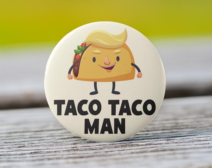 TACO TACO Man - Anti-trump Button - Keychain, Pin, Zipper Pull, Magnet ...