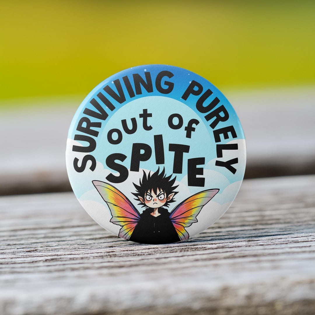 Surviving Purely Out of Spite Button - Keychain, Pin, Zipper Pull ...
