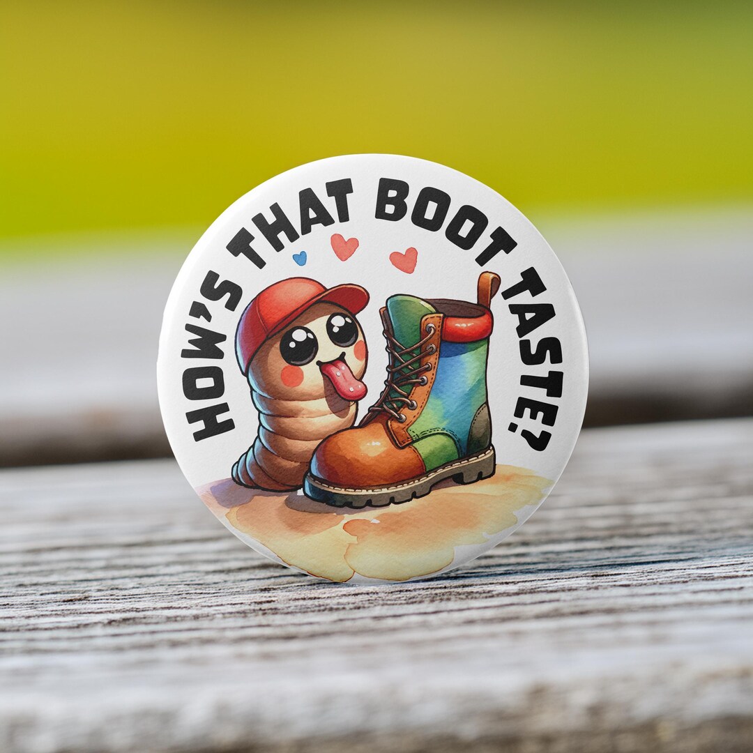How's That Boot Taste? Magat Bootlicking Maggot Button - Pin, Keychain ...