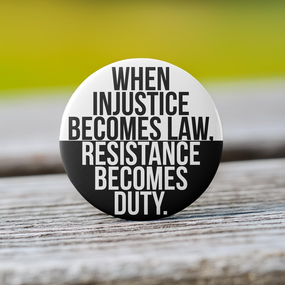 When Injustice Becomes Law, Resistance Becomes Duty - Available as a ...
