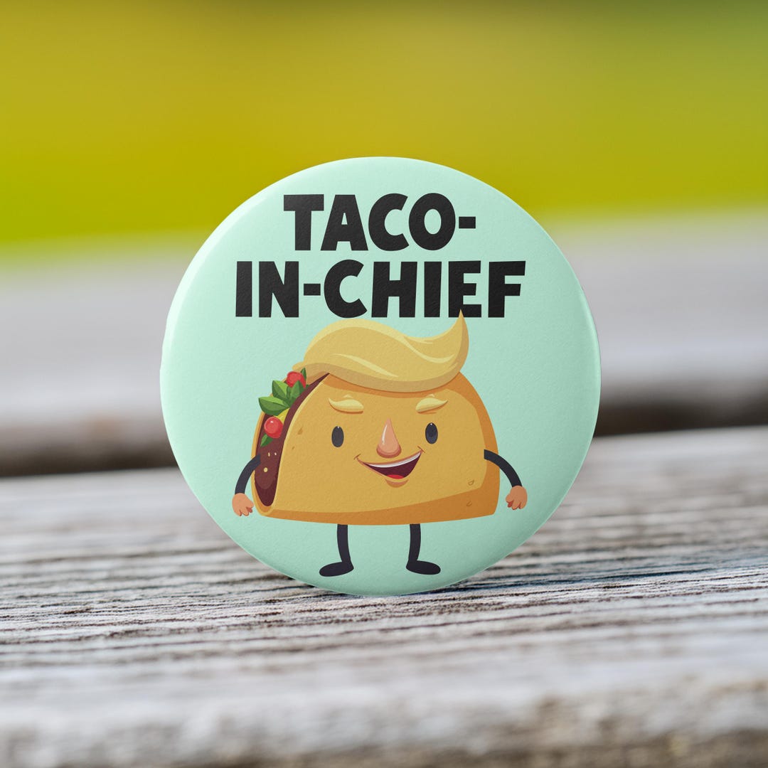 Taco-in-chief - Anti-trump Button - Keychain, Pin, Zipper Pull, Magnet ...