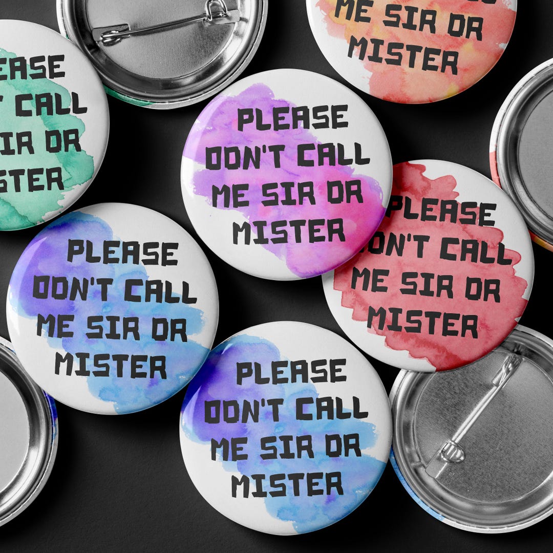 Please Don't Call Me Sir or Mister Button - Pin, Keychain, Magnet ...