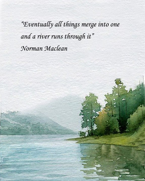 Elegant River Runs Through It Quotes Images