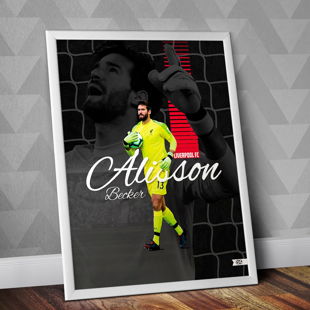 Alisson Becker Liverpool FC / Alisson Print / Alisson Becker / A.becker ...