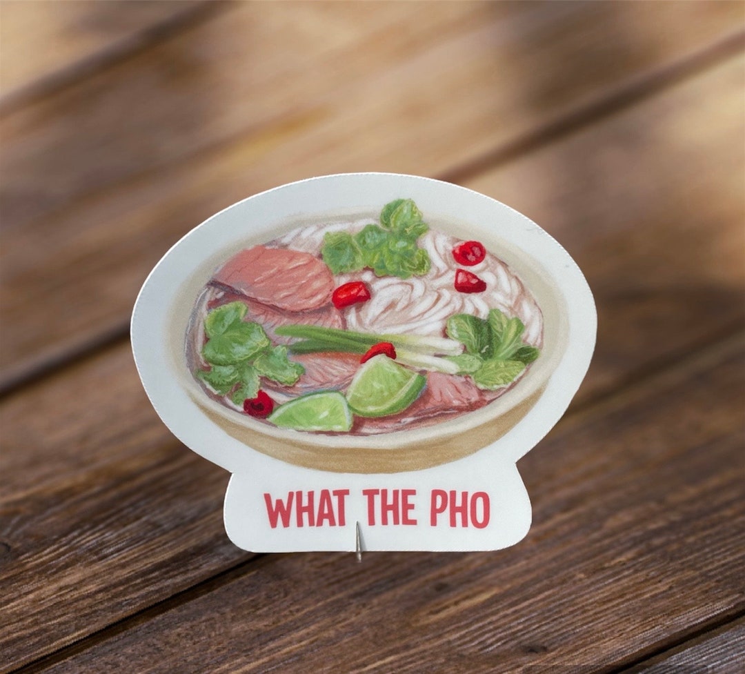 Pho Sticker What the Pho Sticker Food Sticker Asian Food Sticker Noodle ...