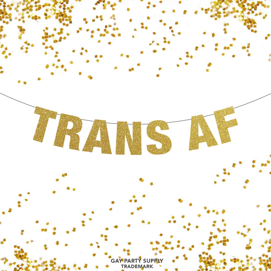 Trans AF Banner, Transgender Party Decor, Transgender Banner, Trans ...