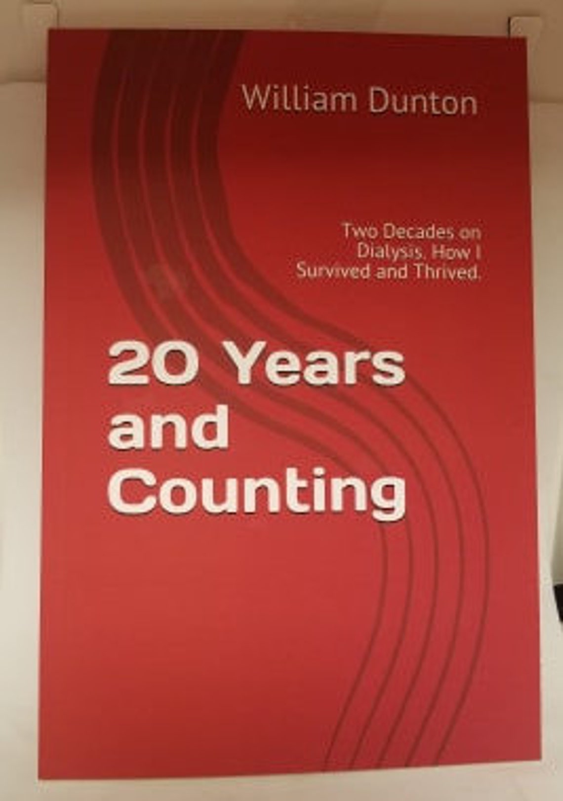 20 Years and Counting. Two Decades on Dialysis. How I Survived and ...